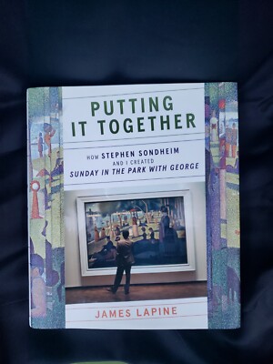 Putting It Together: How Stephen Sondheim and I Created "Sunday in the ...