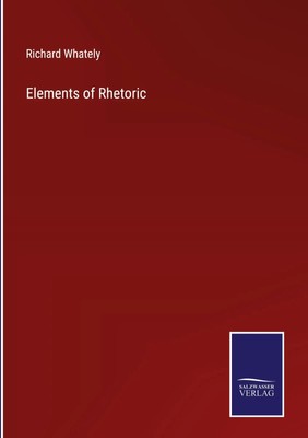 Richard Whately | Elements of Rhetoric | Buch | Englisch (2023 ...