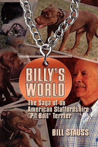 Billy's World, The Saga Of An American Staffordshire "Pit Bull" Terrier 9781606934630 | eBay