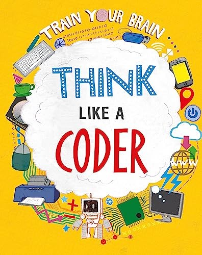 Think Like a Coder (Train Your Brain) by Woolf, Alex Hardback Book The ...