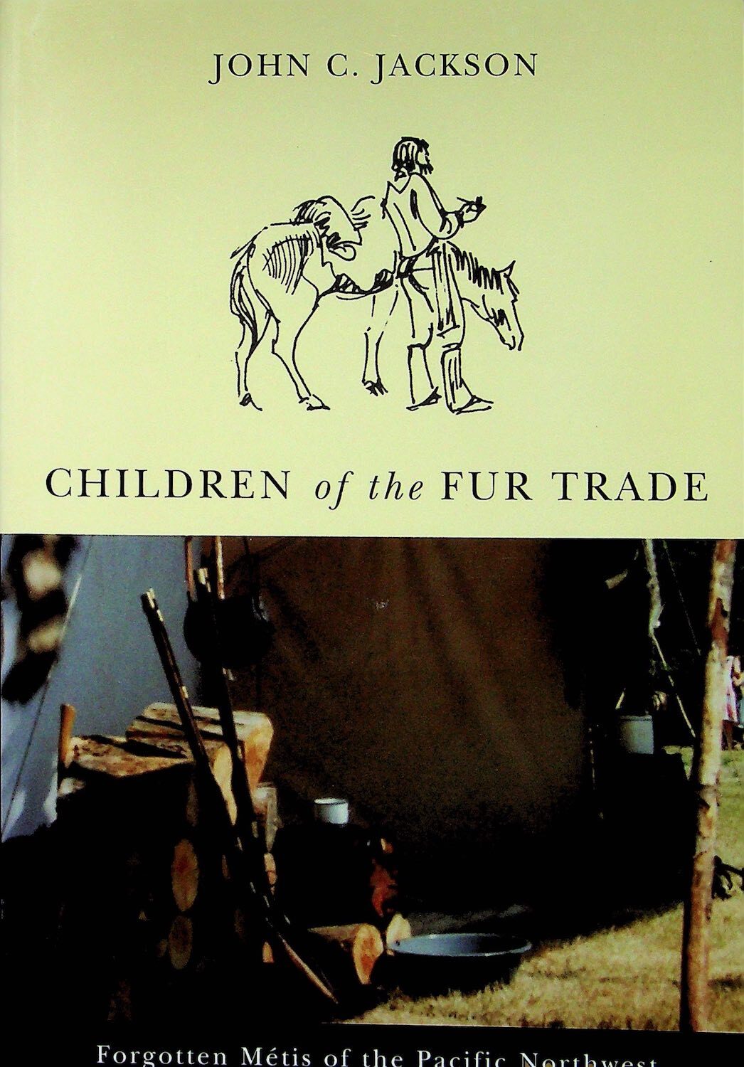 Children of the Fur Trade: Forgotten Metis of the Pacific Northwest ...