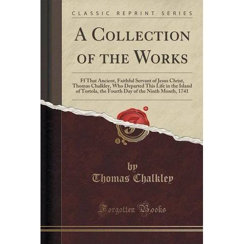 A Collection of the Works: Ff That Ancient, Faithful Servant of Jesus ...