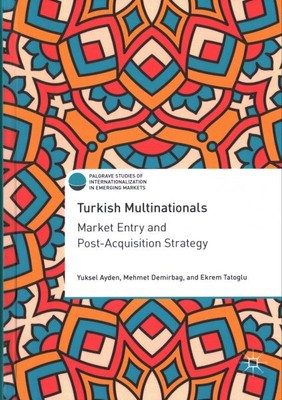 Turkish Multinationals : Market Entry and Post-Acquisition Strategy ...