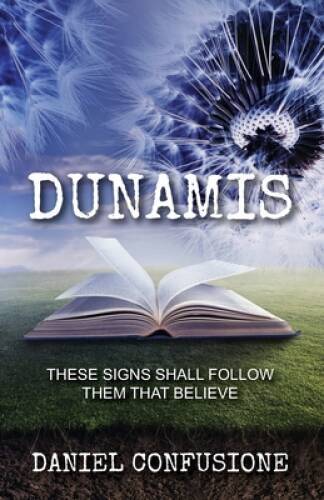 Dunamis: These Signs Shall Follow Them That Believe - Paperback - GOOD ...