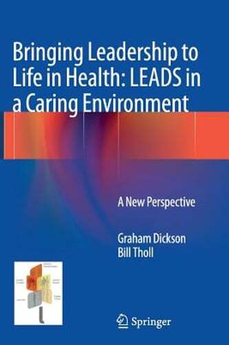Bringing Leadership to Life in Health: Leads in a Caring Environment: A ...