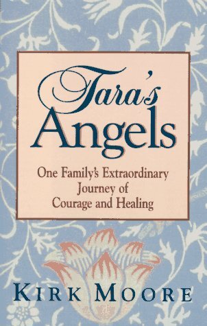 TARA'S ANGELS: ONE FAMILY'S EXTRAORDINARY JOURNEY OF By Kirk Moore - Hardcover 9780915811670 | eBay