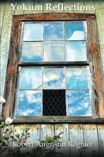 YOKUM REFLECTIONS By Robert Augustin Regnier **BRAND NEW ...