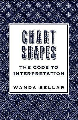 Chart Shapes: The Code to Interpretation by Wanda Sellar (Paperback ...