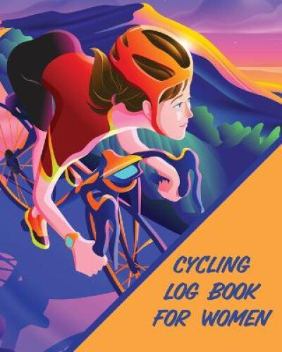 Cycling Log Book For Women: Bike MTB Notebook For Cyclists Trail ...