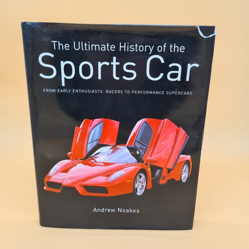 THE ULTIMATE HISTORY OF THE SPORTS CAR By Andrew Noakes - (2005 ...