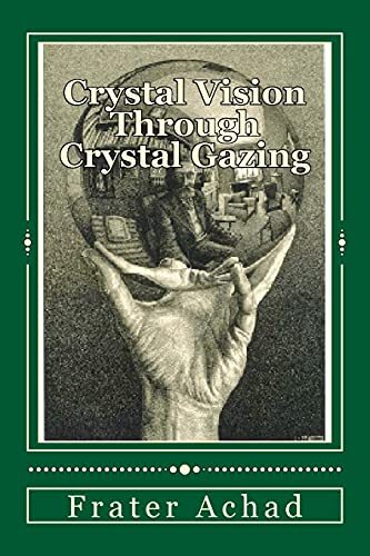 Frater Achad Crystal Vision Through Crystal Gazing (Poche ...