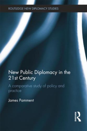 Routledge New Diplomacy Studies: New Public Diplomacy in the 21st ...