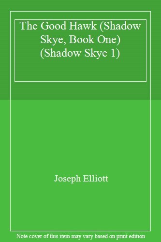 The Good Hawk (Shadow Skye, Book One) (Shadow Skye 1), Elliott ...