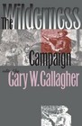 The Wilderness Campaign by Gary W Gallagher: New 9780807823347| eBay