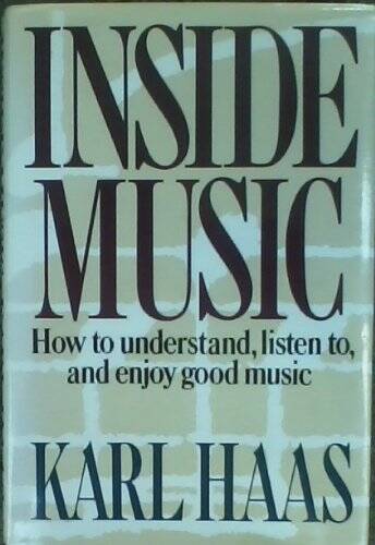 Inside Music: How to Understand, Listen To, and Enjoy Good Music - GOOD ...