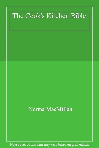 The Cook's Kitchen Bible By Norma MacMillan. 9781843090021 | eBay