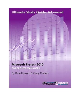 Ultimate Study Guide: Advanced Microsoft Project 2010, Dale A. Howard, Gary L. C | eBay