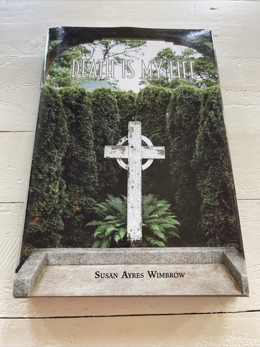 Death Is My Life Hardcover 2018 by Susan Ayres Wimbrow SIGNED INSCRIBED ...