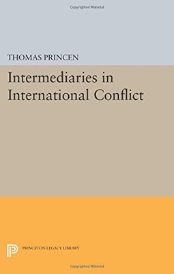 INTERMEDIARIES IN INTERNATIONAL CONFLICT (PRINCETON LEGACY By Thomas ...