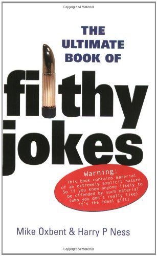 The Ultimate Book of Filthy Jokes By Mike Oxbent, Harry P. Ness ...