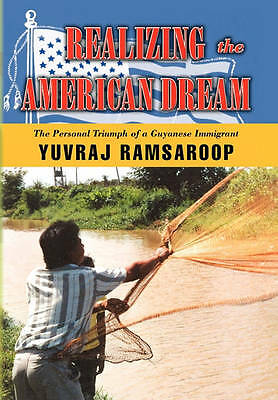 Realizing the American Dream-The Personal Triumph of a Guyanese ...