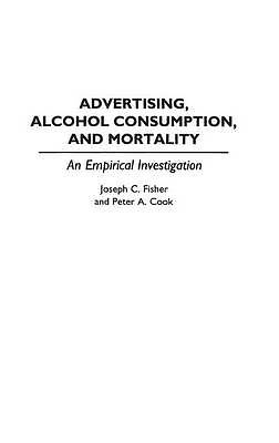 Advertising, Alcohol Consumption, and Mortality: An Empirical ...