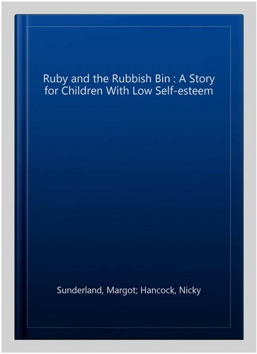 Ruby and the Rubbish Bin : A Story for Children with Low Self-Esteem by ...