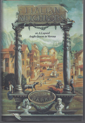 Italian Neighbors - Tim Parks - Brand New, Free Shipping 0802115314 ...