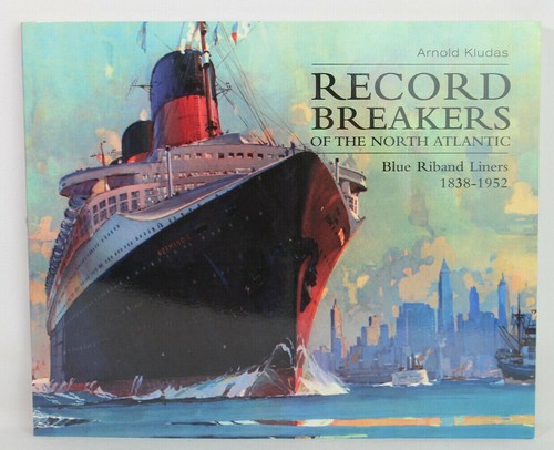 Record Breakers of the North Atlantic: Blue Riband Liners 1838-1952 by ...