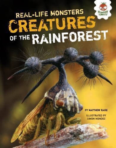 Real-Life Monsters Ser.: Creatures of the Rain Forest by Matthew Rake ...