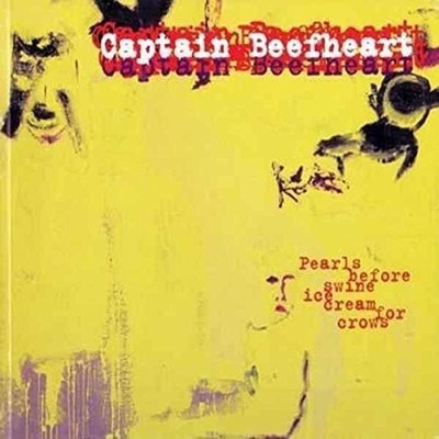 Captain Beefheart - Pearls Before Swine, Ice Cream for Crows [Used Very ...