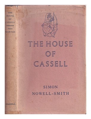 NOWELL-SMITH, SIMON (1909-1996) La casa di Cassell 1848-1958 1958 Prima ...