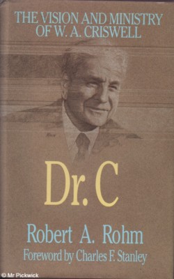 Robert A Rohm DR C: THE VISION AND MINISTRY OF W A CRISWELL 1st Ed. HC ...