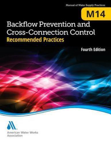 Awwa Manuals of Practice Ser.: Backflow Prevention and Cross-Connection ...