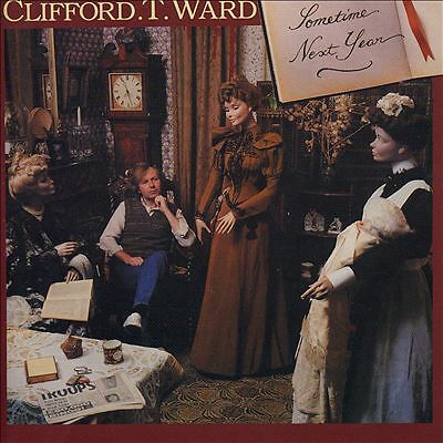Sometime Next Year by Clifford T. Ward (CD, 1986) for sale online | eBay
