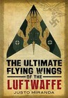The Ultimate Flying Wings of the - Hardcover, by Miranda Justo - Very ...