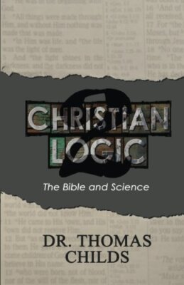 Christian Logic 2: The Bible and Science: Volume 2 9781505412413 Free ...