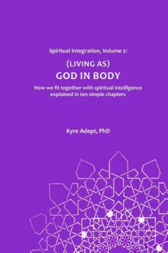 God in Body : Spiritual Integration by Kyre Adept (2012, Trade ...