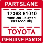 17363-51010 Toyota OEM Genuine TUBE, AIR, NO.3(FOR INTERCOOLER) | eBay