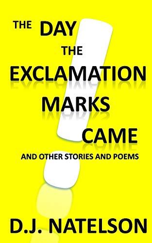 The Day the Exclamation Marks Came: And Other Stories and Poems ...
