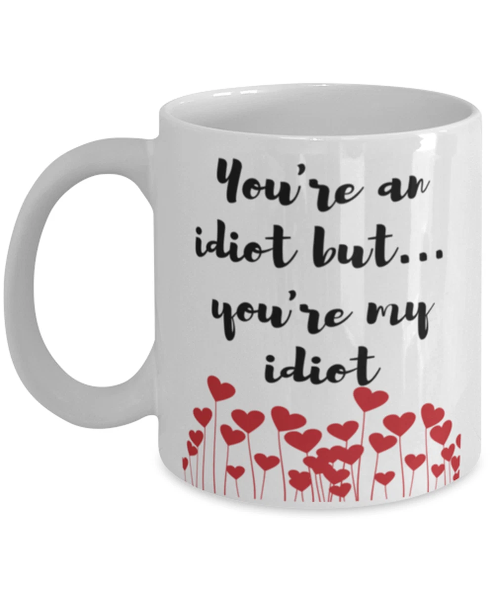 You Are An Idiot Funny