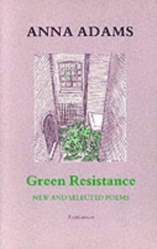 Green Resistance : New and Selected Poems by Anna Adams (1997, Trade ...