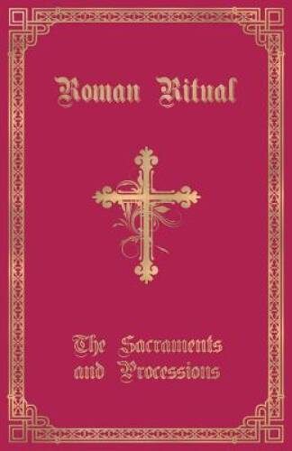 The Roman Ritual: Volume I: Sacraments and Processions - Paperback ...