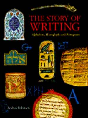 Story of Writing: Alphabets Hieroglyphs and Pictographs by Andrew ...
