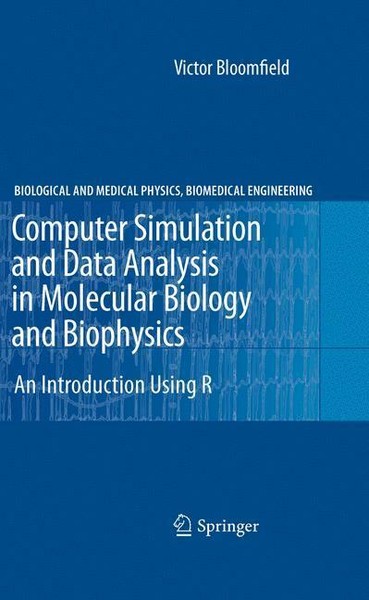 Computer Simulation And Data Analysis in Molecular Biology And Biophysics von Victor Bloomfield ...