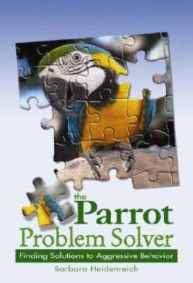 The Parrot Problem Solver - Hardcover By Barbara Heidenreich - GOOD ...