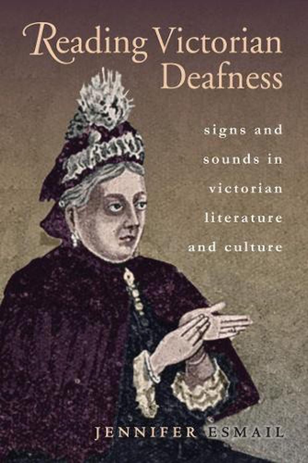 Reading Victorian Deafness: Signs and Sounds in Victorian Literature ...