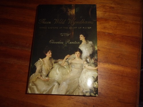 Those Wild Wyndhams: Three Sisters at the Heart of Power by Claudia ...