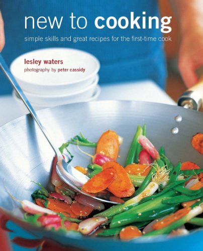New to Cooking: simple skills and great recipes for the first-time cook ...