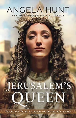 Jerusalem's Queen: A Novel of Salome Alexandra (The Silent Years ...